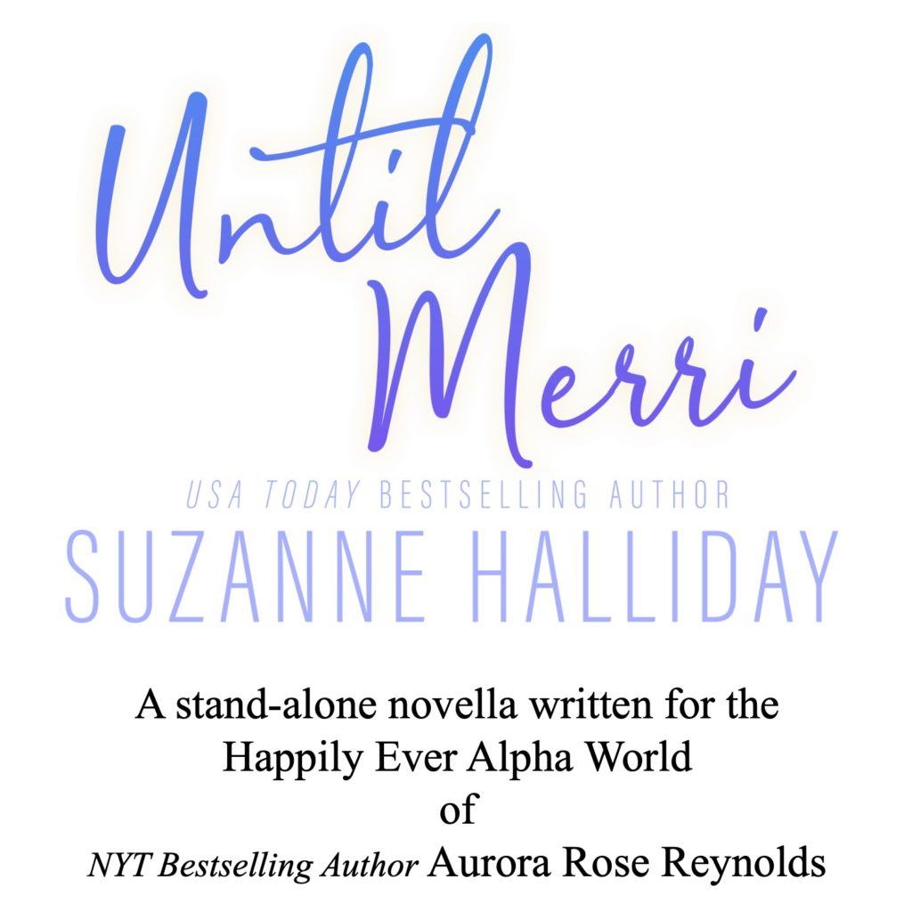 Until Merri Available Now - Suzanne Halliday - USA Today Bestselling Author